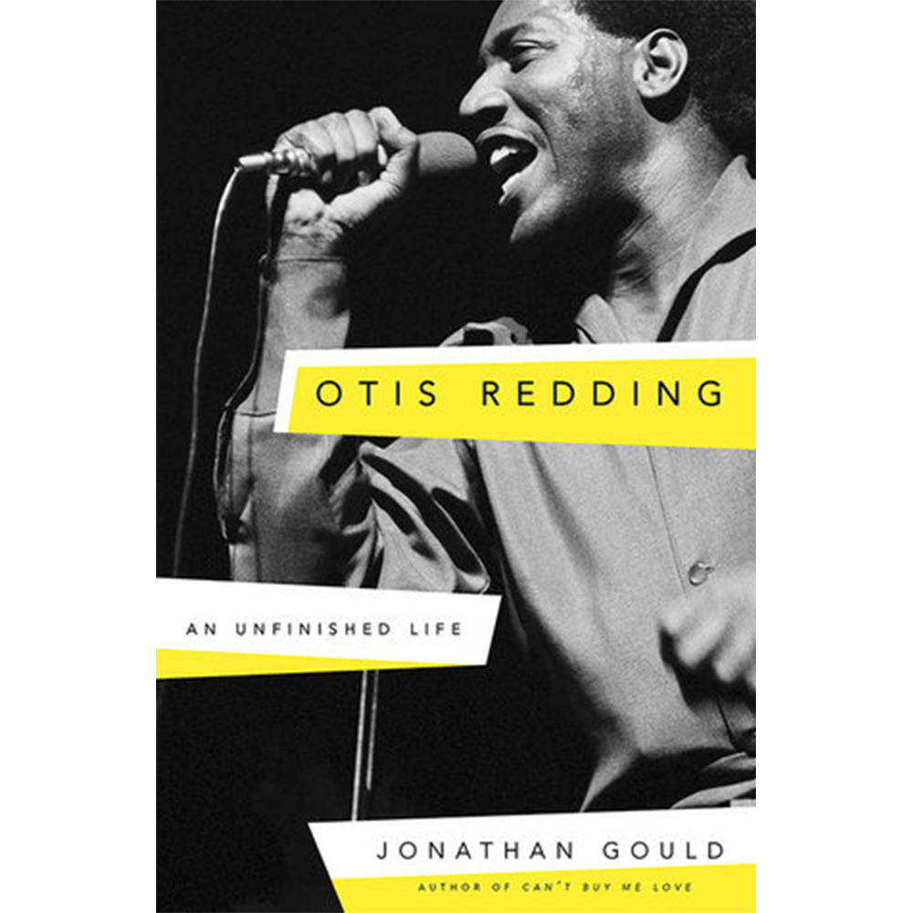 An Unfinished Life - Otis Redding Biography Book by Jonathan Gould ...